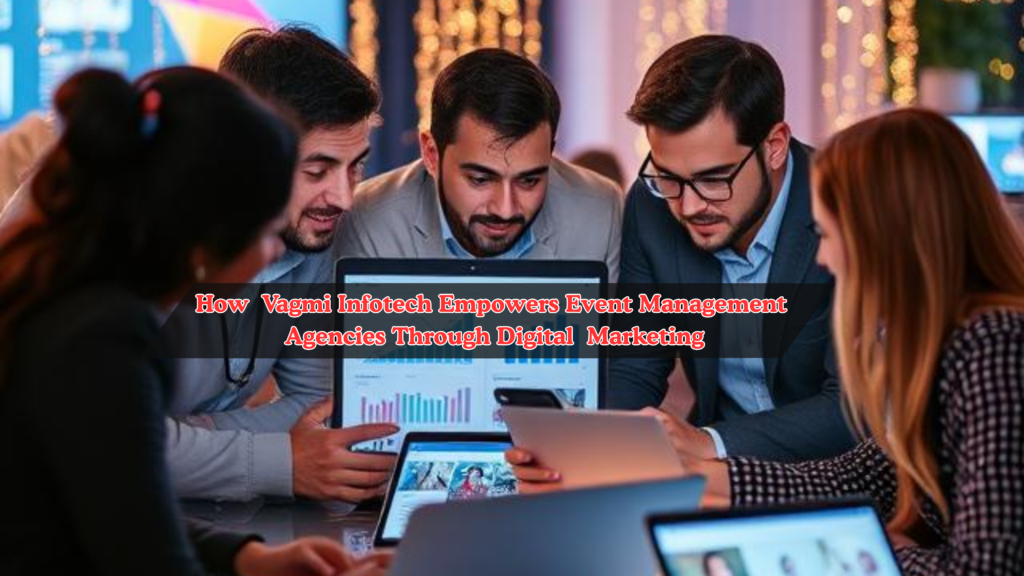 How Vagmi Infotech Empowers Event Management Agencies Through Digital ...
